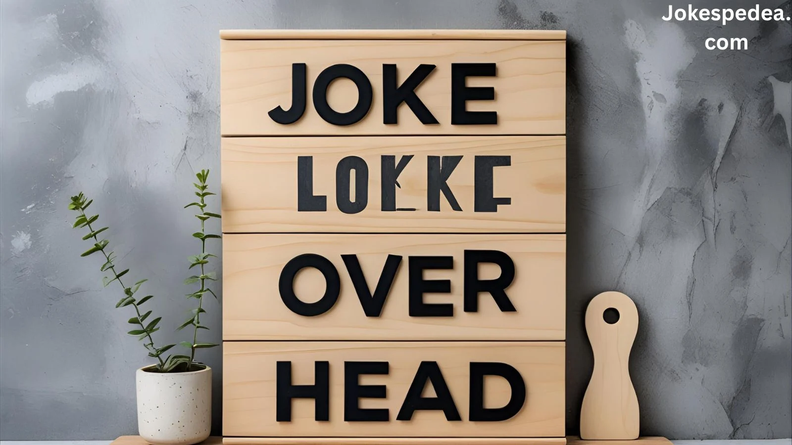 Joke Over Head; Funny, Smart & Totally Confusing For 2025